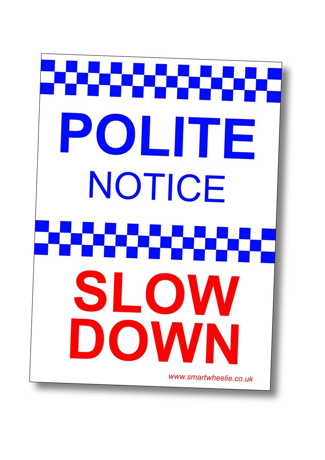 Polite notice slow down
